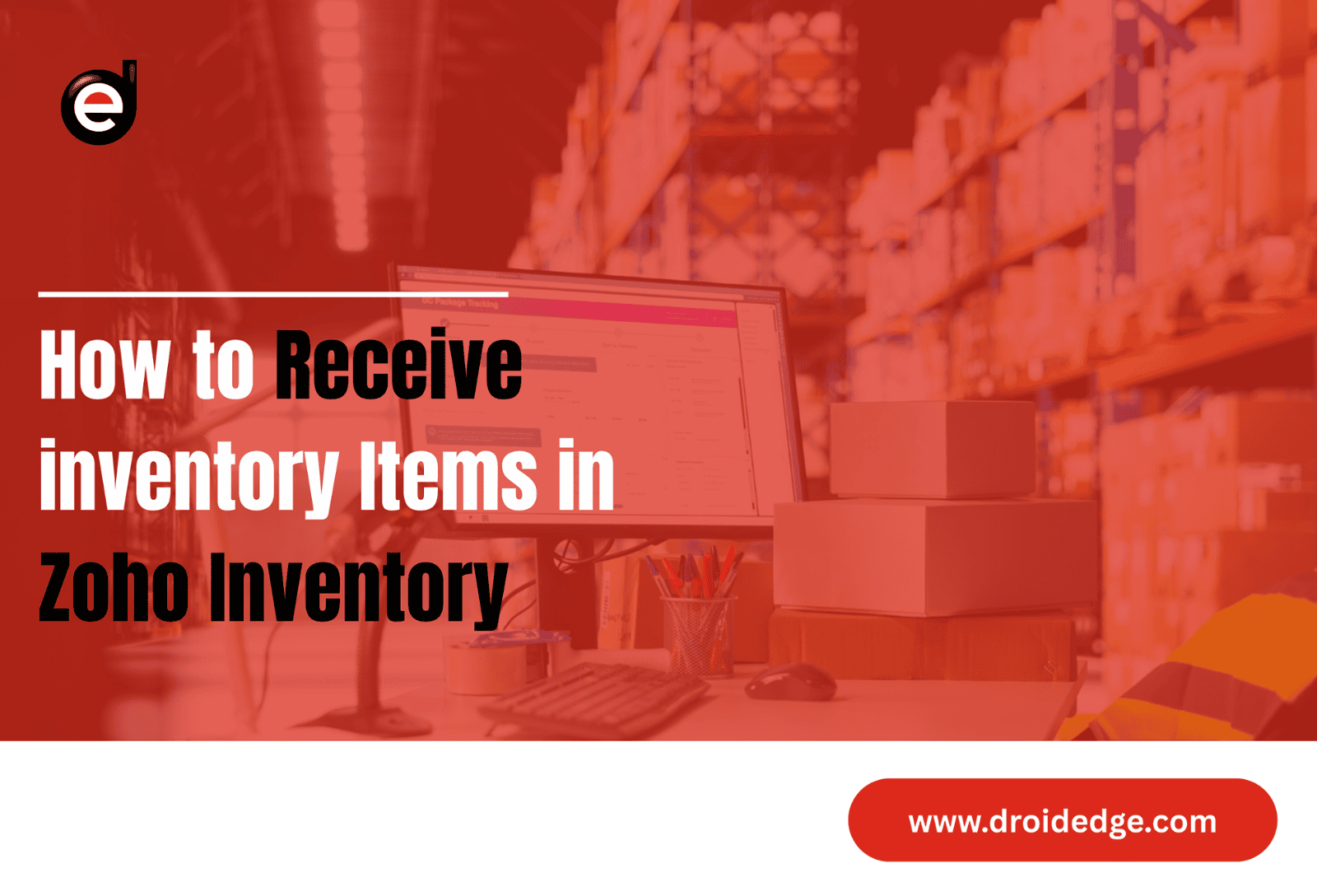 How to Receive Inventory Items in Zoho Inventory | Droidedge Consulting